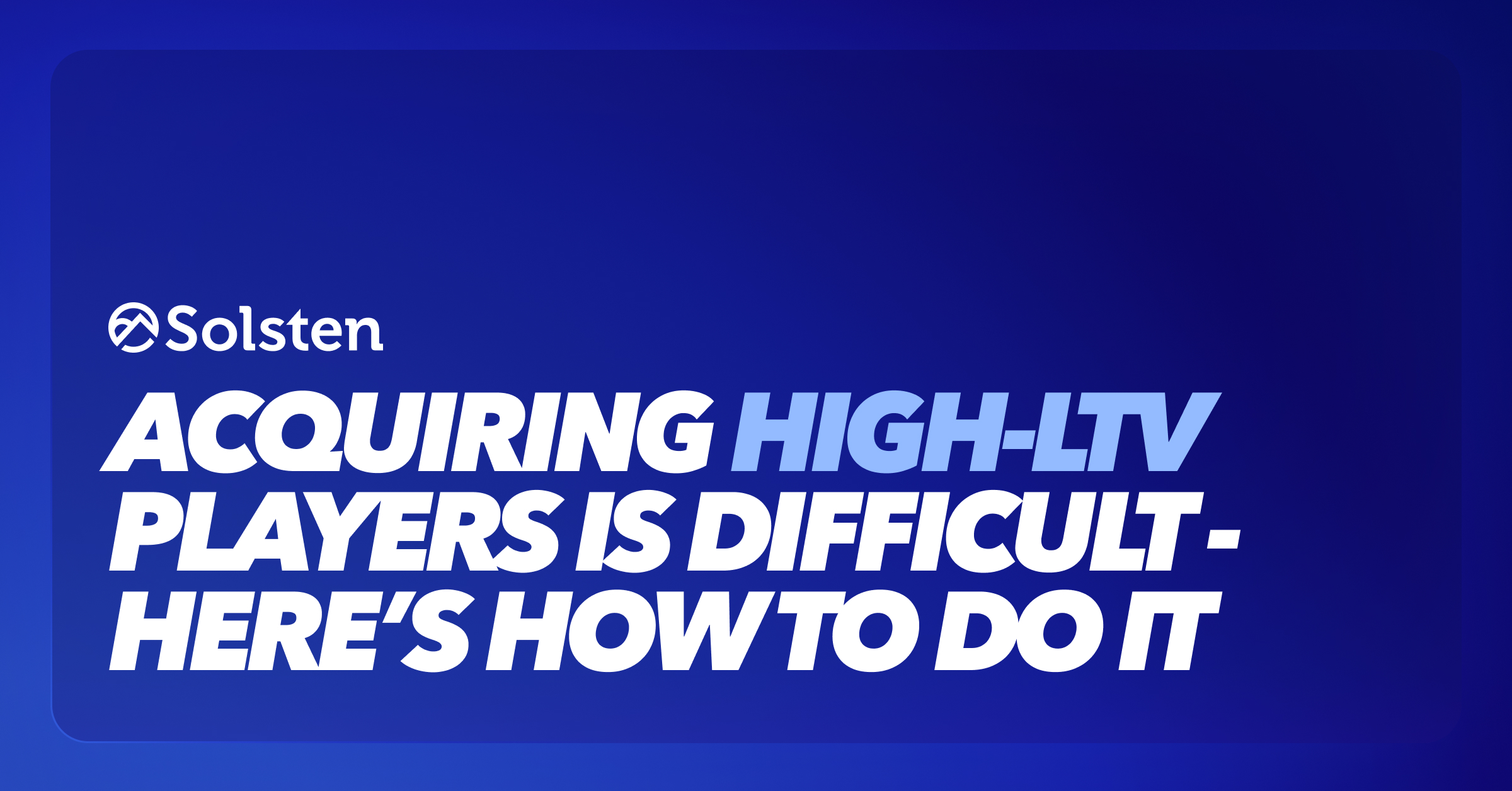 How To Acquire High-LTV Players